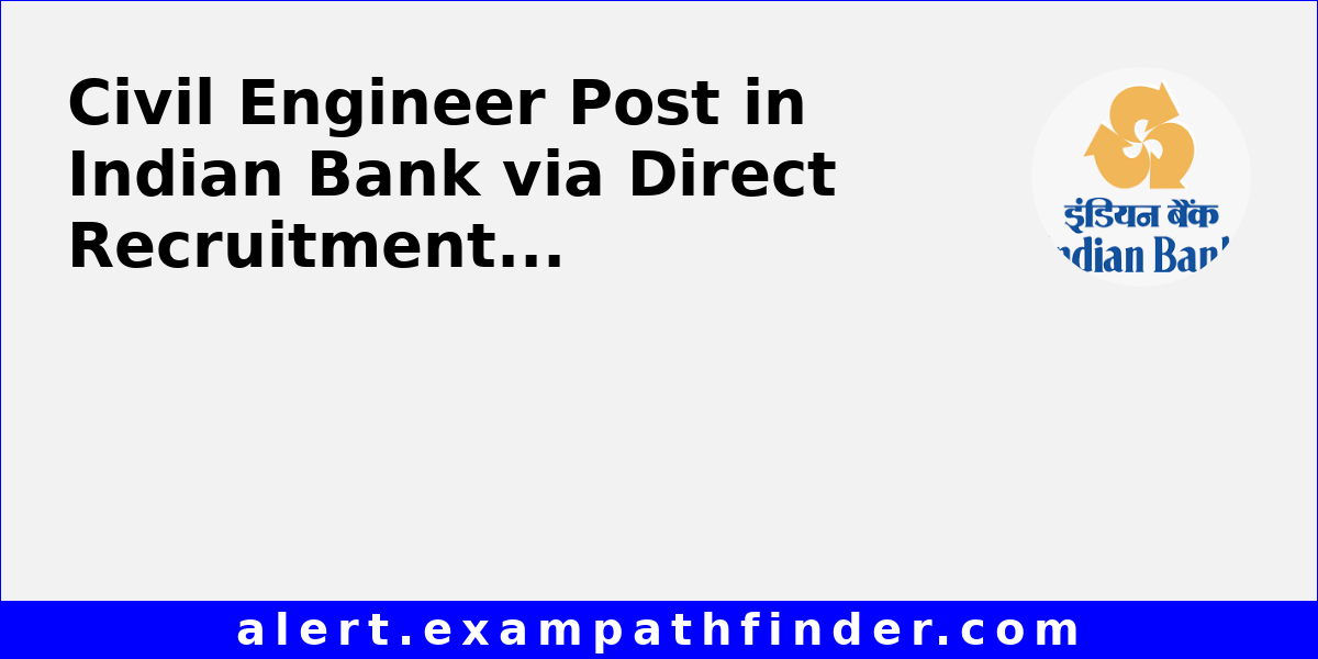 Civil Engineer Post in Indian Bank via Direct Recruitment