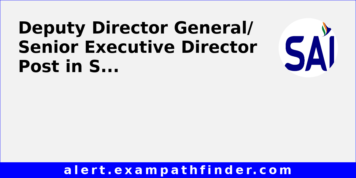 Deputy Director General/ Senior Executive Director Post in SAI via ...
