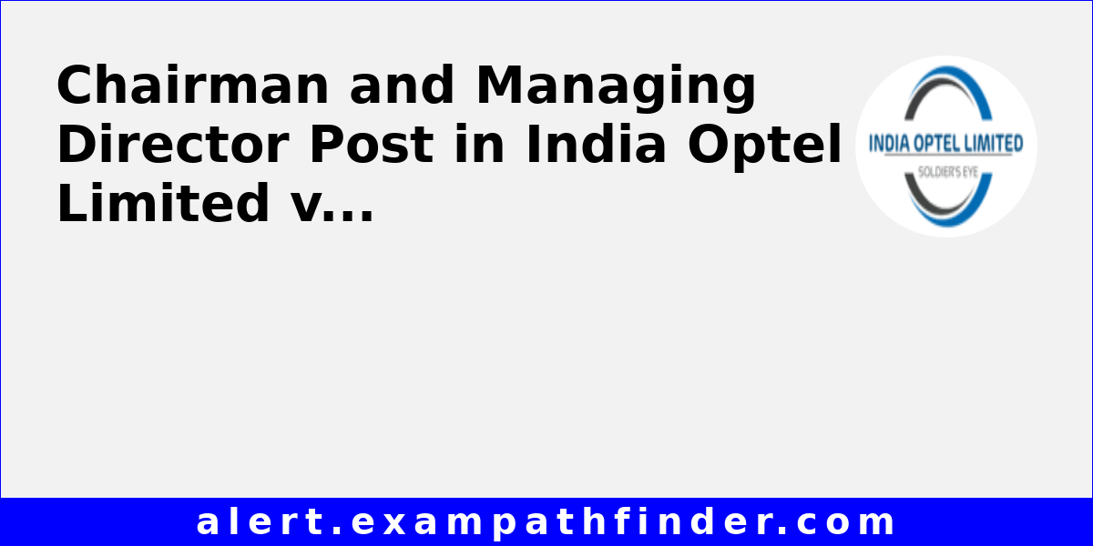 Chairman and Managing Director Post in India Optel Limited via Direct ...