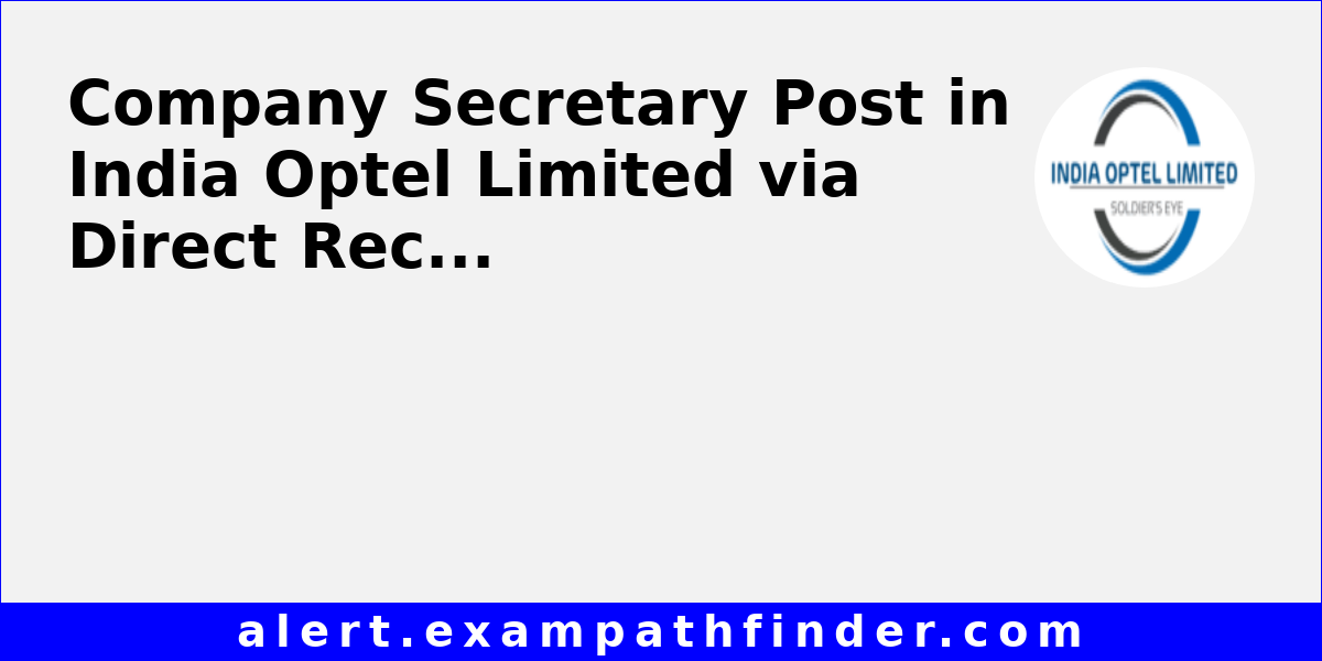 Company Secretary Post in India Optel Limited via Direct Recruitment