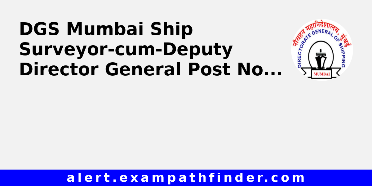 DGS Mumbai Ship Surveyor-cum-Deputy Director General Post November 2025