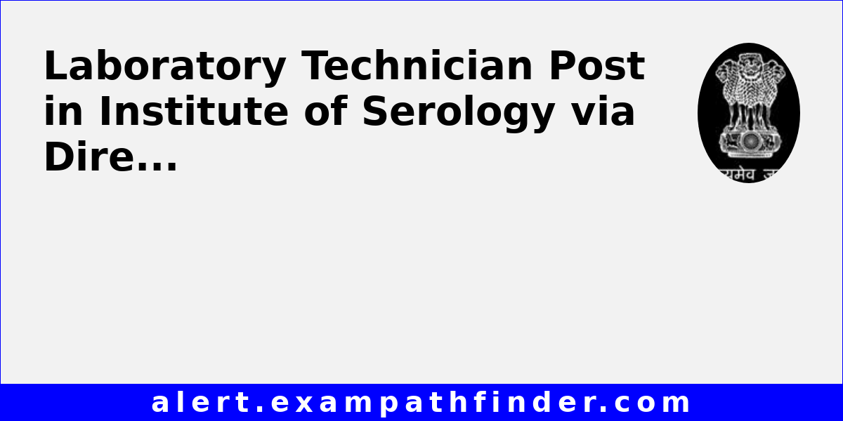 Laboratory Technician Post in Institute of Serology via Direct Recruitment