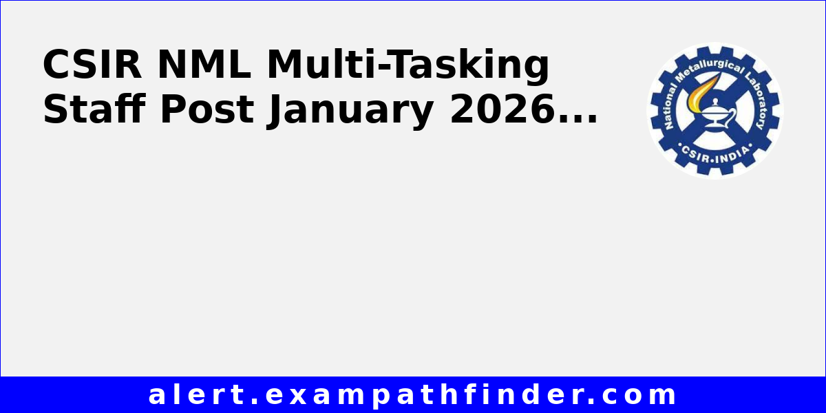 CSIR NML Multi-Tasking Staff Post January 2026