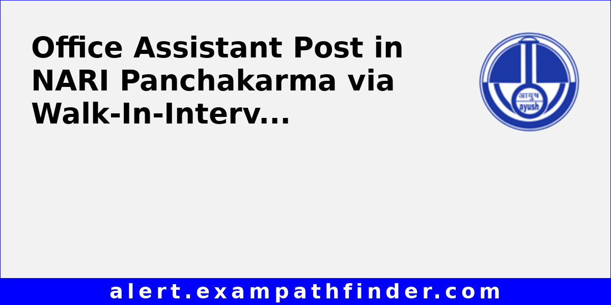Office Assistant Post in NARI Panchakarma via Walk-In-Interview