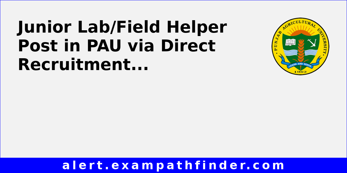Junior Lab/Field Helper Post in PAU via Direct Recruitment