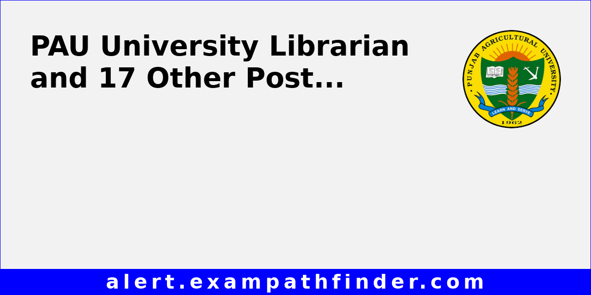 PAU University Librarian and 17 Other Post