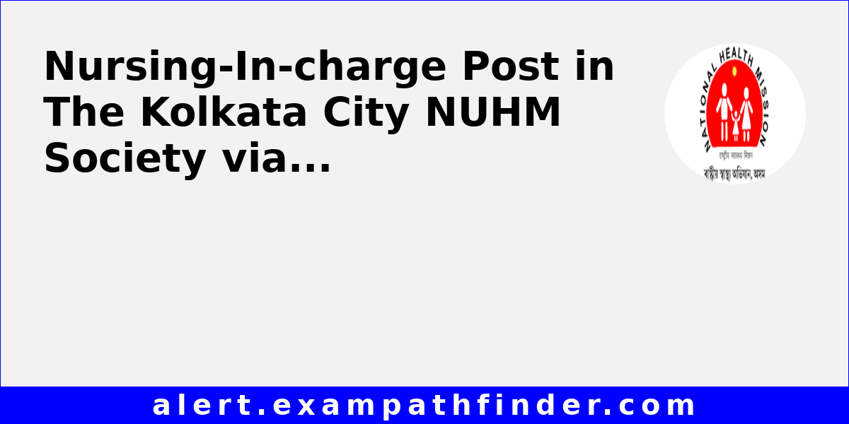 Nursing-In-charge Post in The Kolkata City NUHM Society via Direct ...