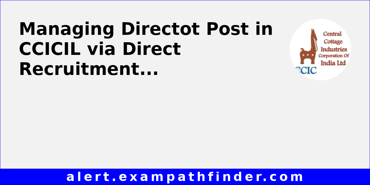 Managing Directot Post in CCICIL via Direct Recruitment