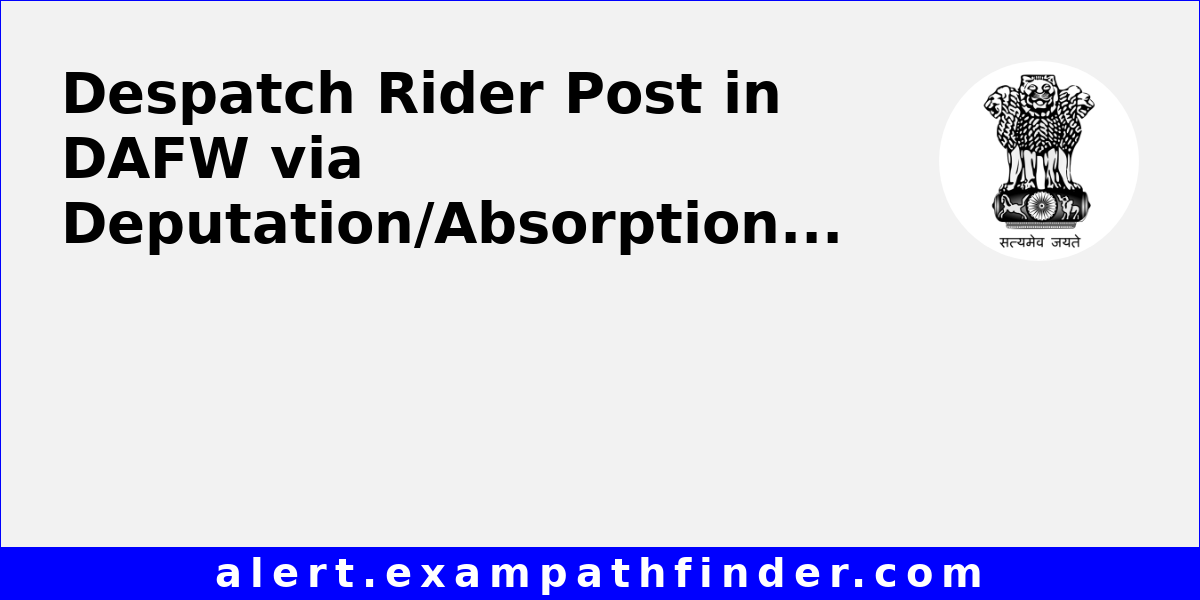 Despatch Rider Post in DAFW via Deputation/Absorption