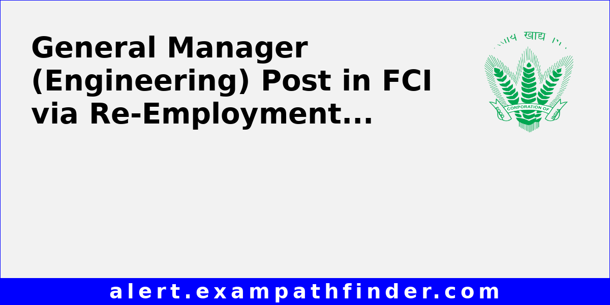 General Manager (Engineering) Post in FCI via Re-Employment