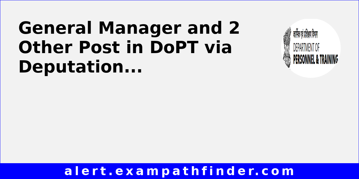 General Manager and 2 Other Post in DoPT via Deputation