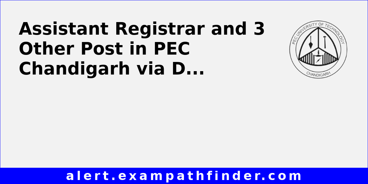 Assistant Registrar and 3 Other Post in PEC Chandigarh via Direct ...