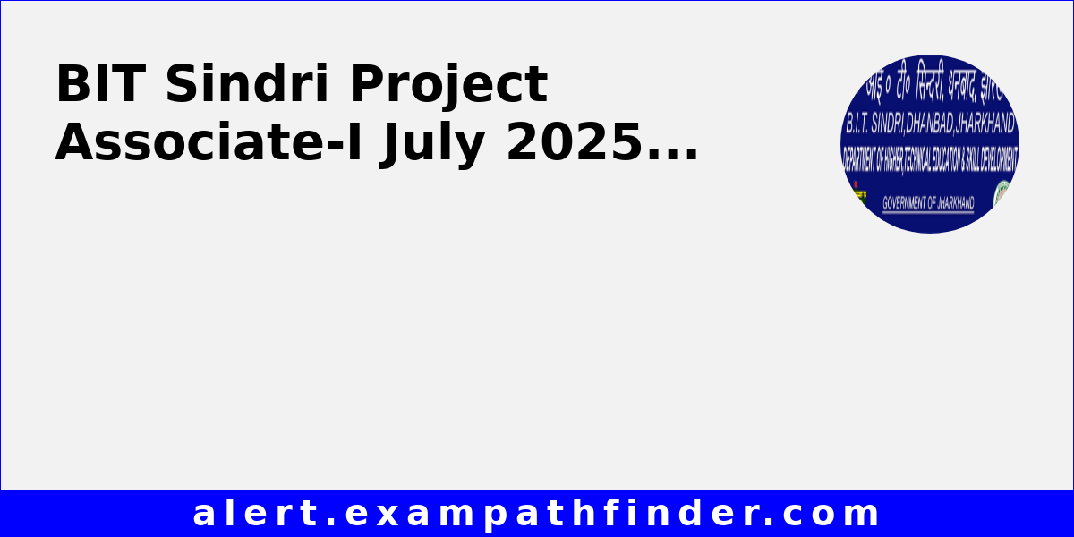 BIT Sindri Project Associate-I July 2025