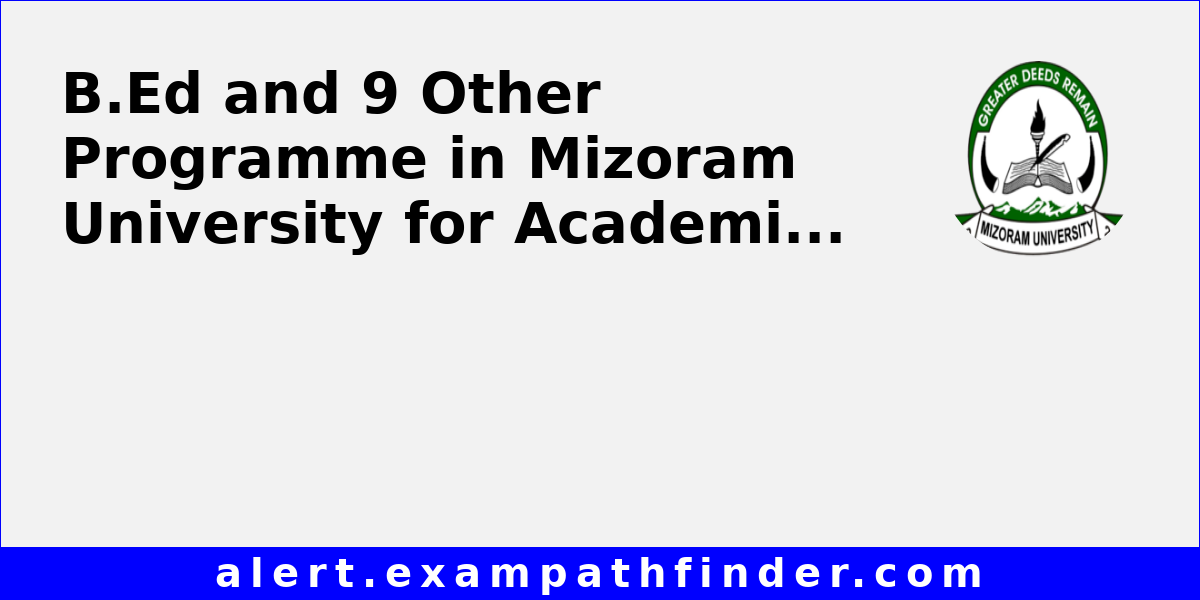 B.Ed and 9 Other Programme in Mizoram University for Academic Session ...