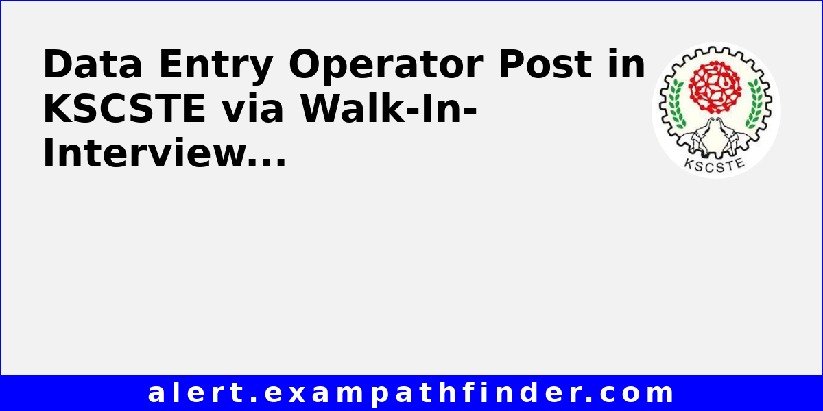 Data Entry Operator Post in KSCSTE via Walk-In-Interview