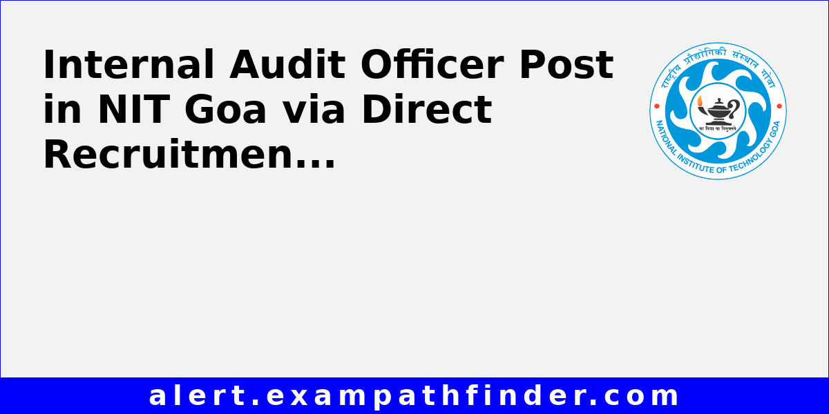 Internal Audit Officer Post in NIT Goa via Direct Recruitment