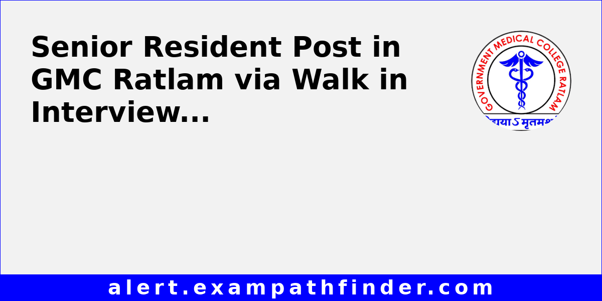Senior Resident Post in GMC Ratlam via Walk in Interview