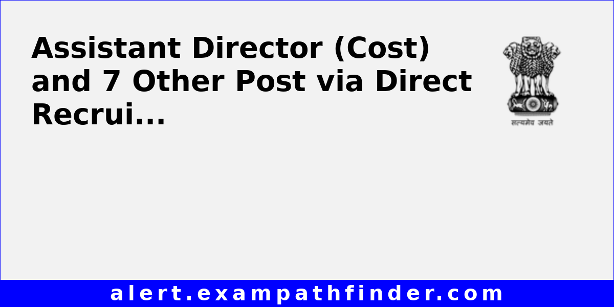 Assistant Director (Cost) and 7 Other Post via Direct Recruitment by UPSC