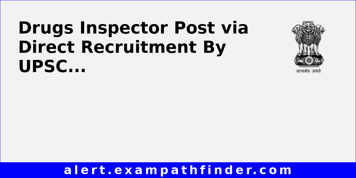 Drugs Inspector Post via Direct Recruitment By UPSC
