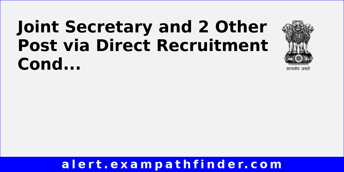 Joint Secretary and 2 Other Post via Direct Recruitment Conducted by UPSC