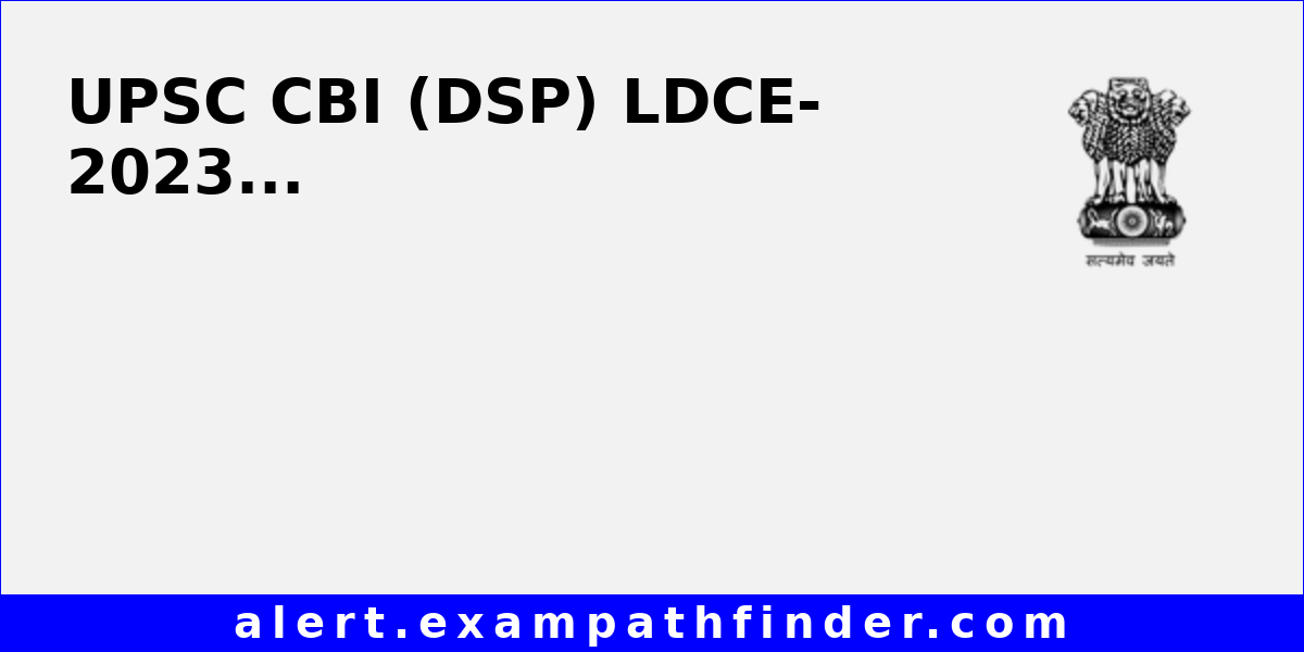 UPSC CBI (DSP) LDCE-2023