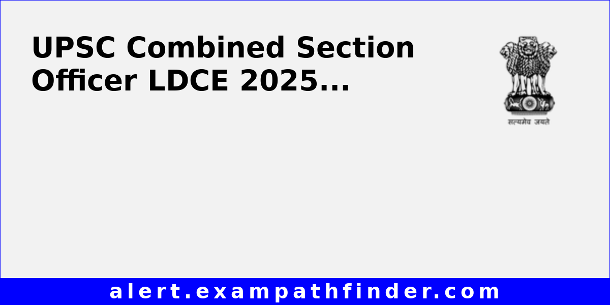 UPSC Combined Section Officer LDCE 2025