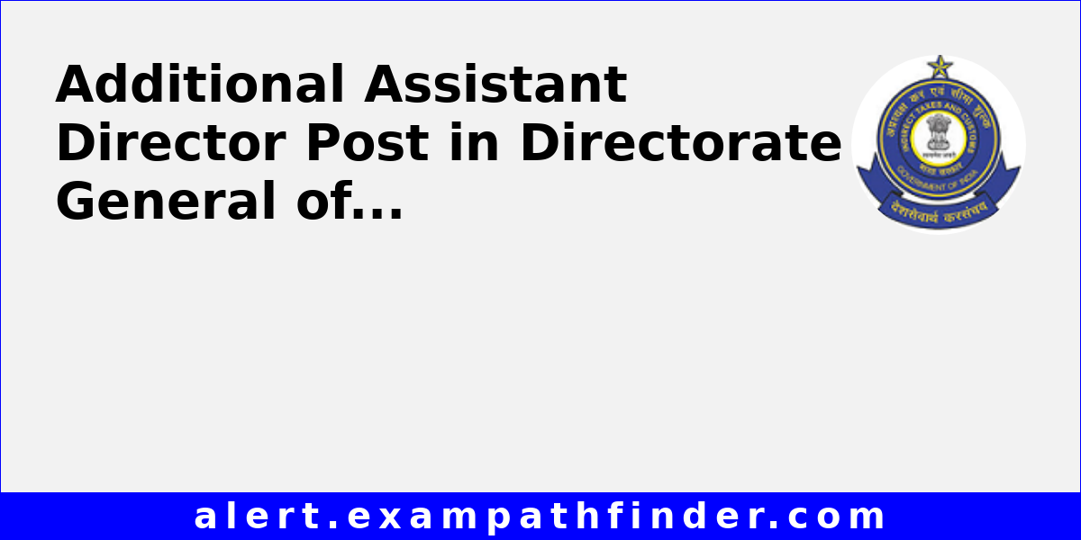 Additional Assistant Director Post in Directorate General of ...