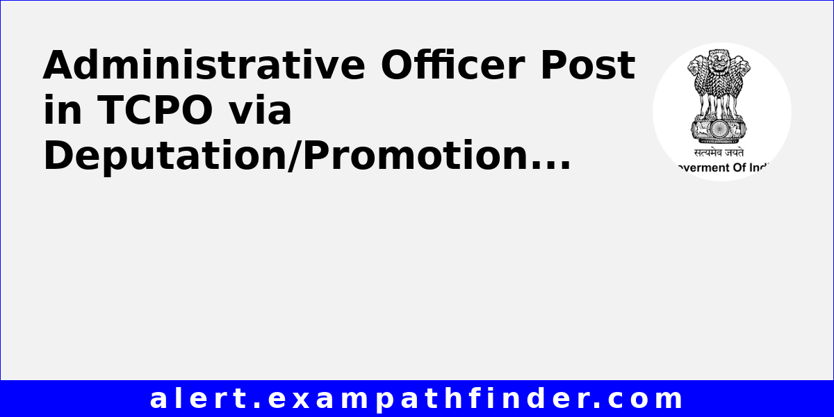 Administrative Officer Post in TCPO via Deputation/Promotion