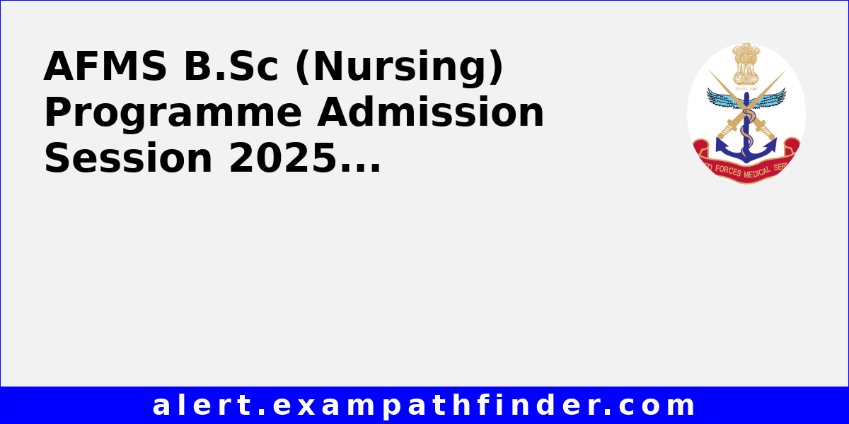 AFMS B.Sc (Nursing) Programme Admission Session 2025