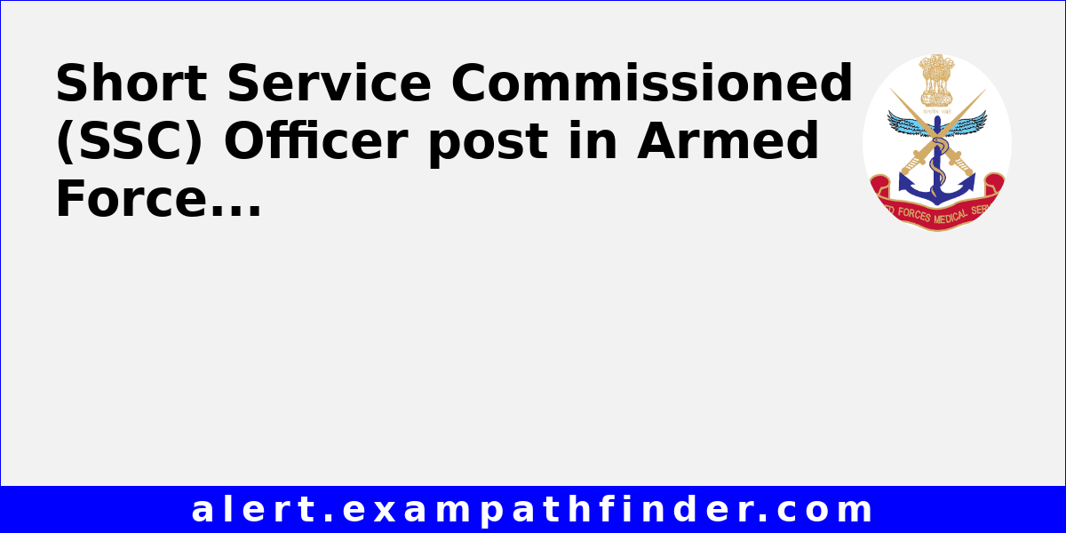 Short Service Commissioned (SSC) Officer post in Armed Forces Medical ...