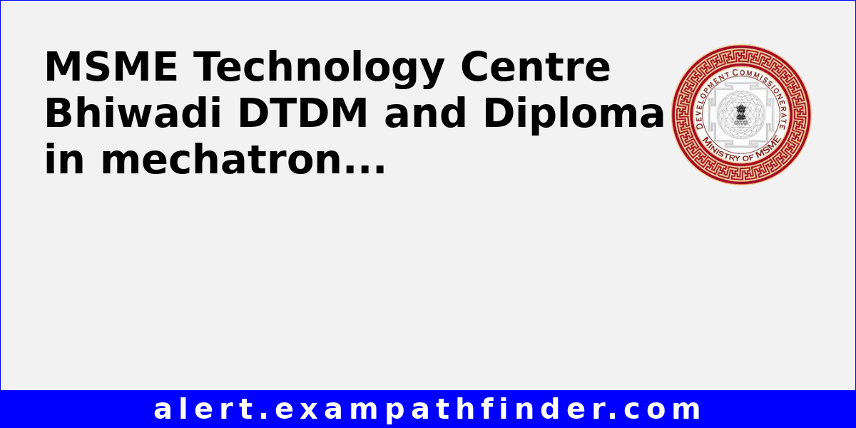 MSME Technology Centre Bhiwadi DTDM and Diploma in mechatronics 2025-26