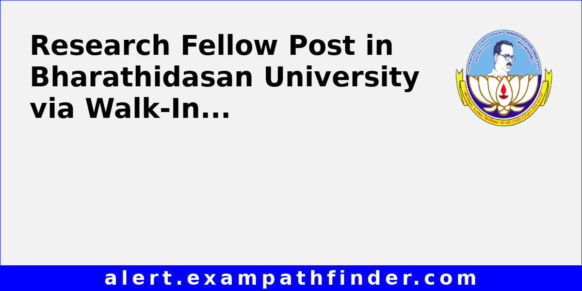 Research Fellow Post in Bharathidasan University via Walk-In-Interview