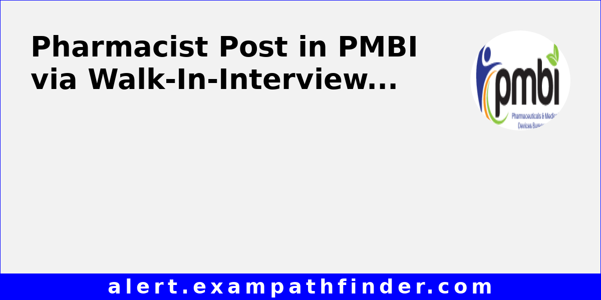 Pharmacist Post in PMBI via Walk-In-Interview