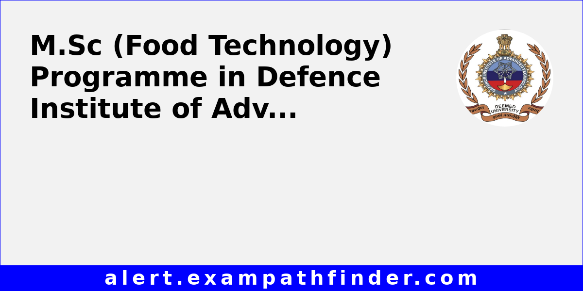 M.Sc (Food Technology) Programme in Defence Institute of Advanced ...