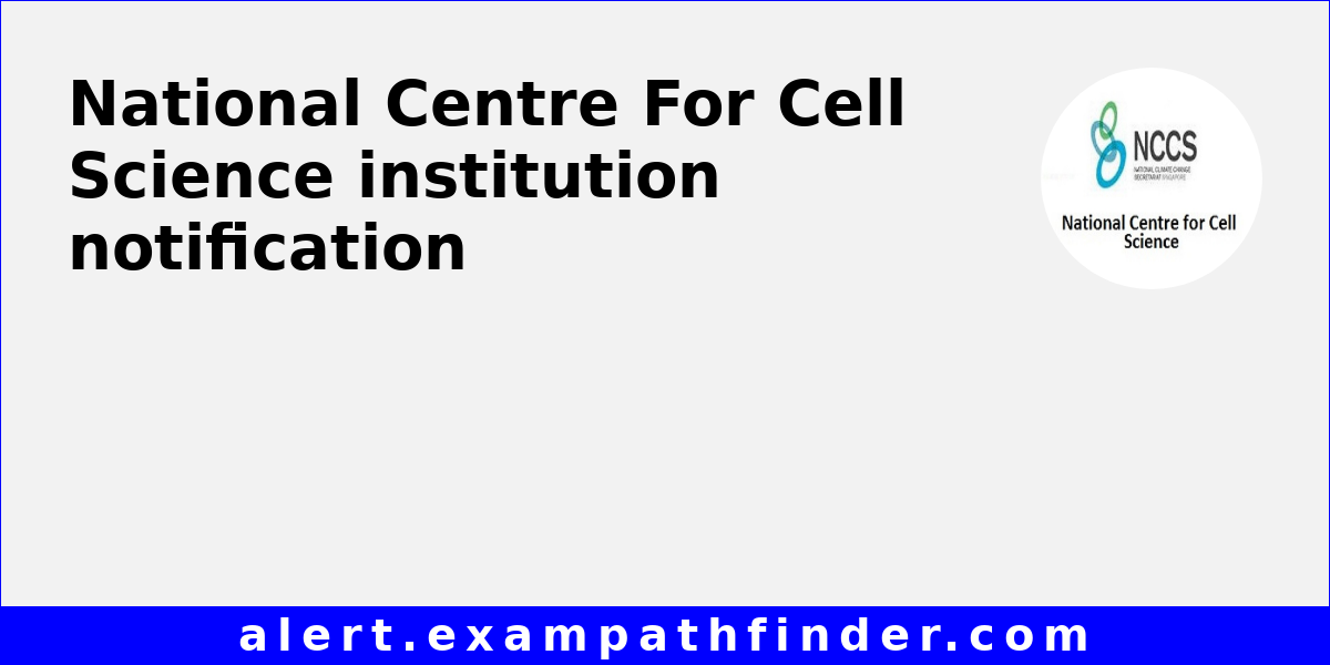 National Centre For Cell Science - All upcoming admission notifications