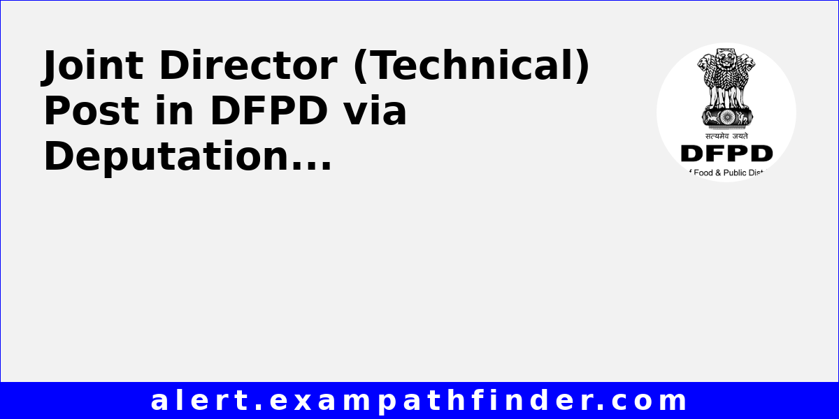 Joint Director (Technical) Post in DFPD via Deputation