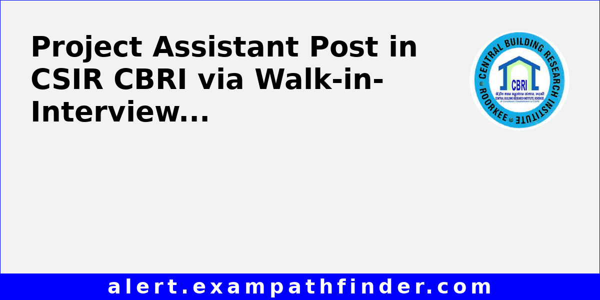 Project Assistant Post in CSIR CBRI via Walk-in-Interview