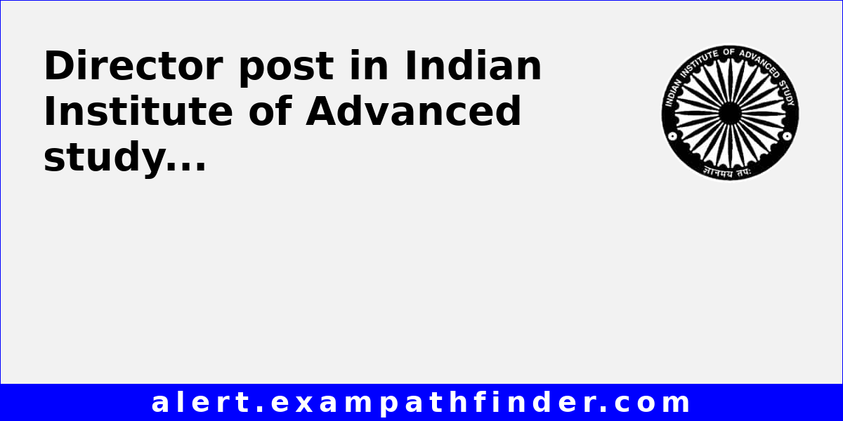 Director post in Indian Institute of Advanced study