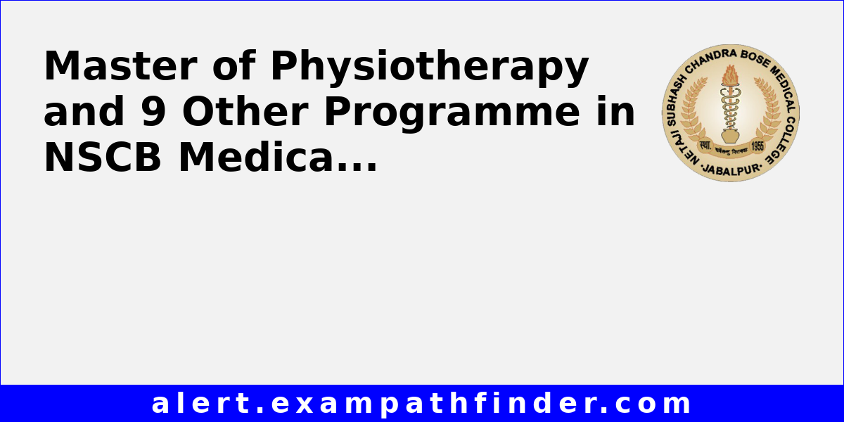 Master of Physiotherapy and 9 Other Programme in NSCB Medical College ...