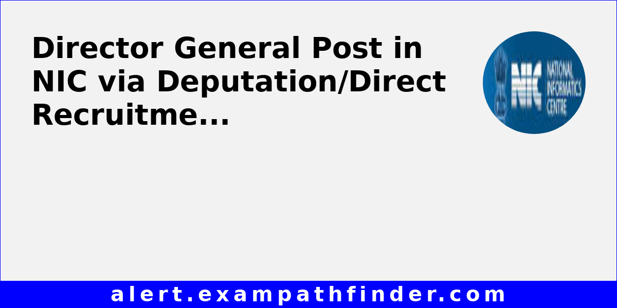Director General Post in NIC via Deputation/Direct Recruitment