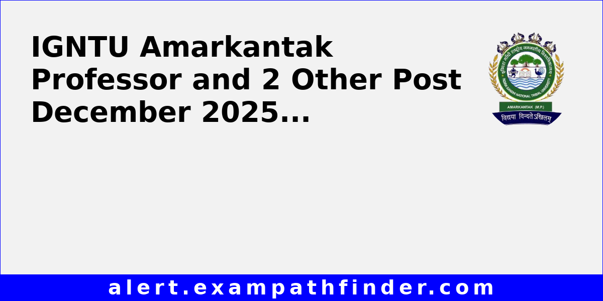 IGNTU Amarkantak Professor and 2 Other Post December 2025