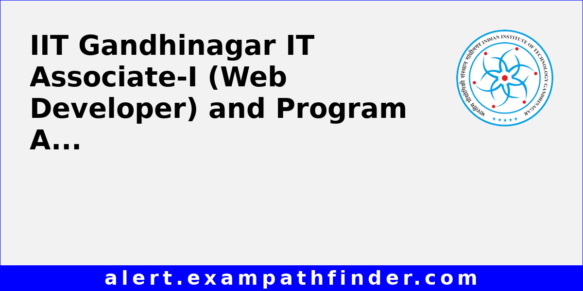 IIT Gandhinagar IT Associate-I (Web Developer) and Program Associate-I ...