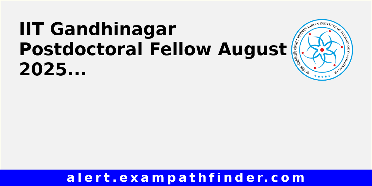 IIT Gandhinagar Postdoctoral Fellow August 2025