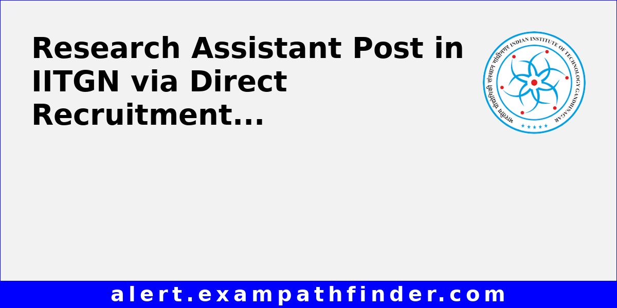 Research Assistant Post in IITGN via Direct Recruitment