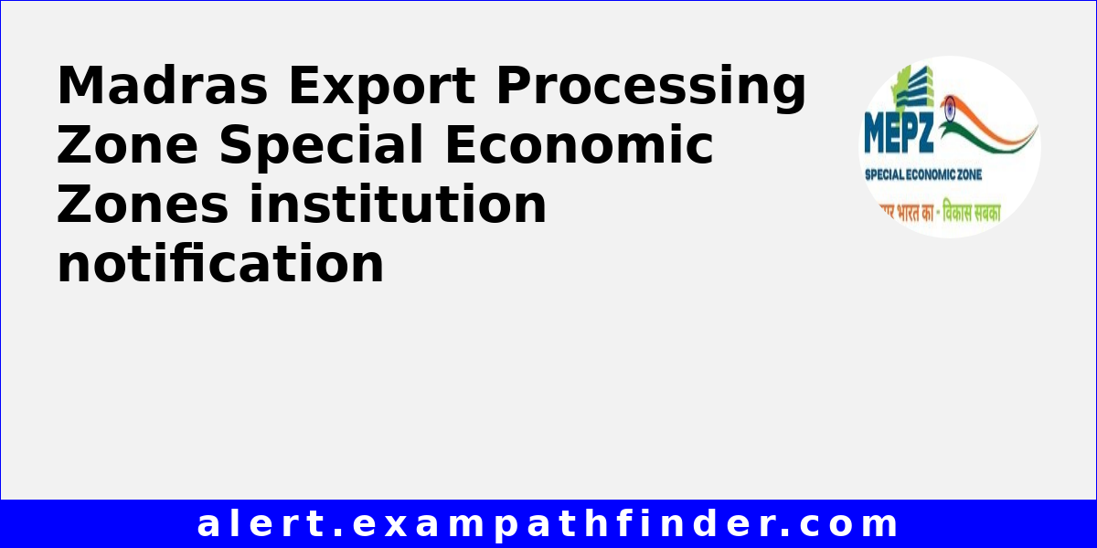 Madras Export Processing Zone Special Economic Zones - All upcoming ...