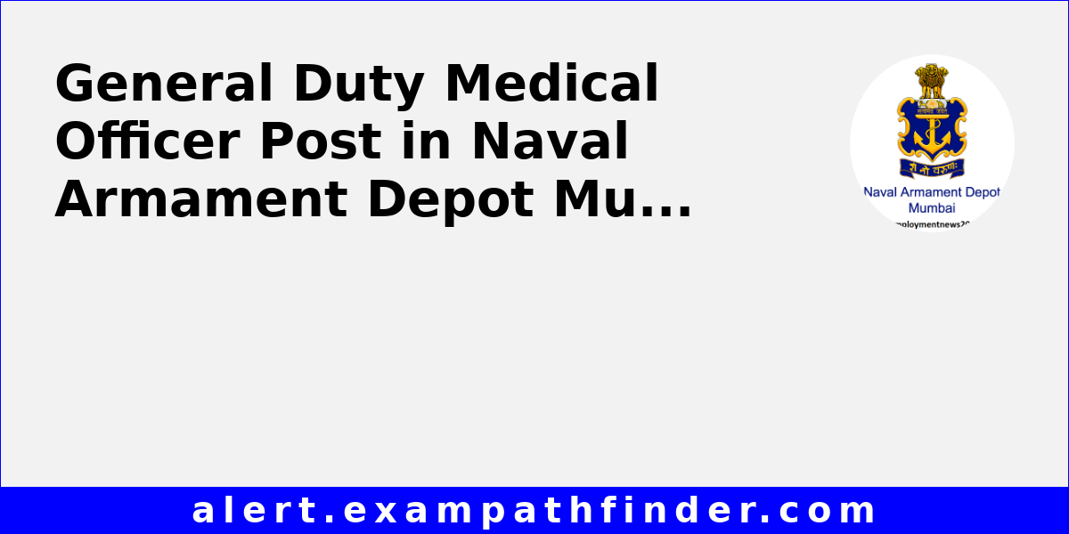General Duty Medical Officer Post in Naval Armament Depot Mumbai via ...