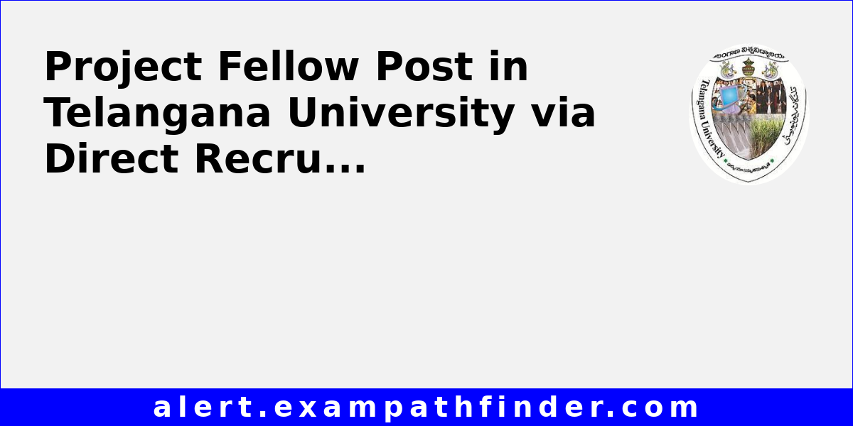 Project Fellow Post in Telangana University via Direct Recruitment