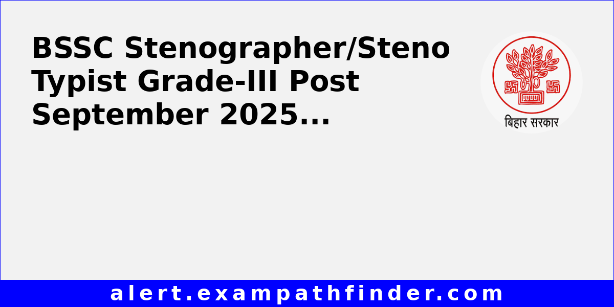 BSSC Stenographer/Steno Typist Grade-III Post September 2025