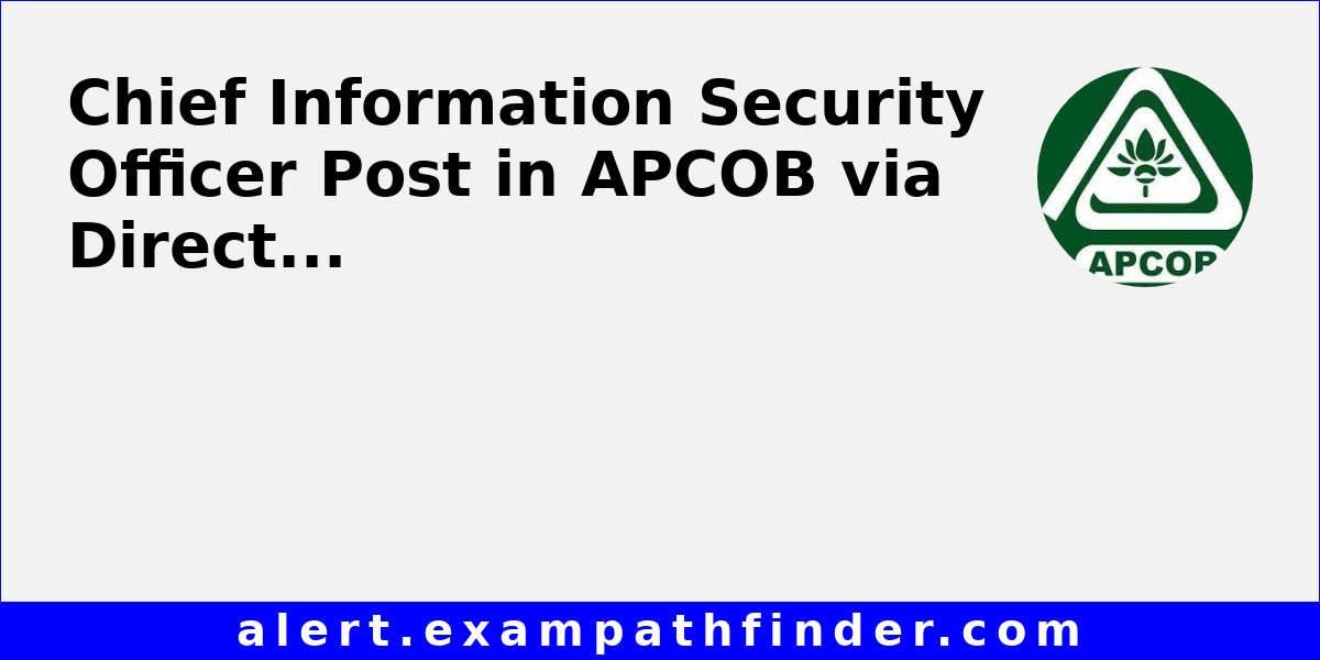 Chief Information Security Officer Post in APCOB via Direct Recruitment