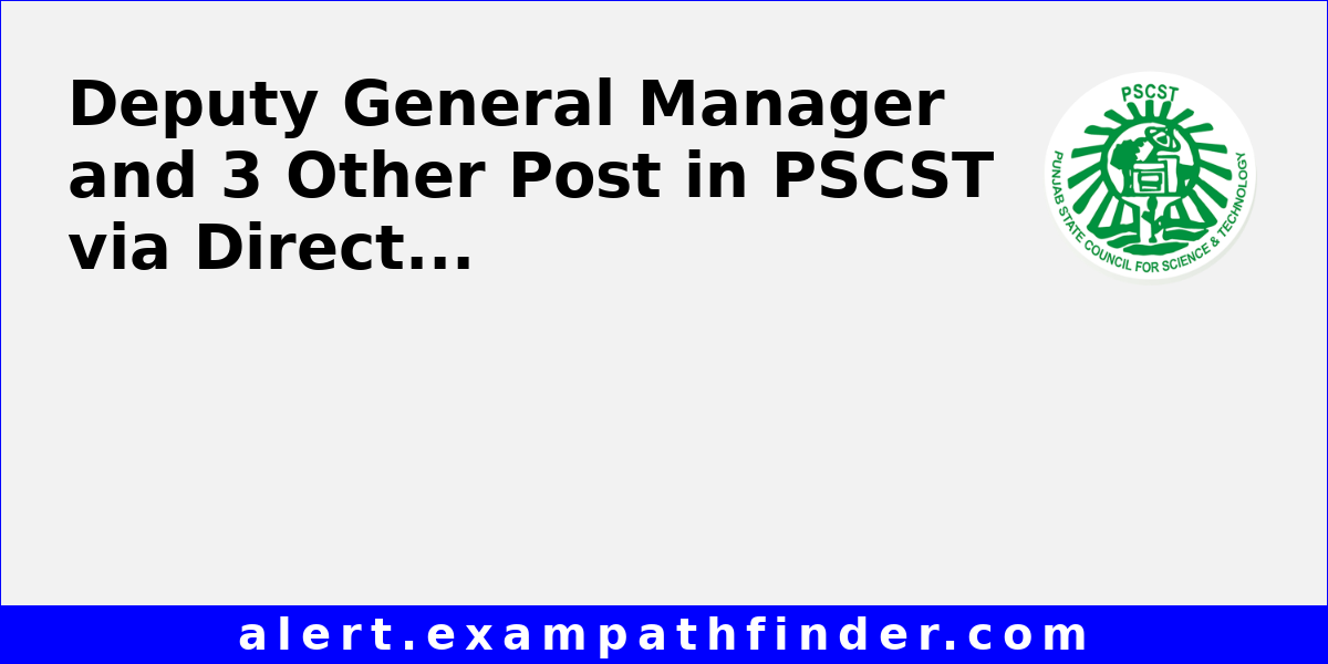 Deputy General Manager and 3 Other Post in PSCST via Direct Recruitment